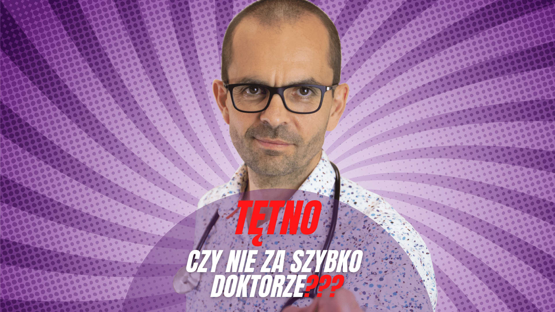 Tętno – czy nie za szybko doktorze? - Dr n. med. Tomasz Jeżewski